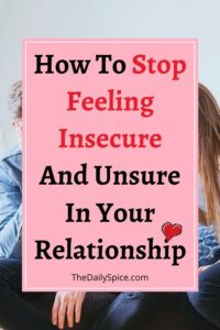 7 Tips On How To Stop Feeling Insecure In A Relationship