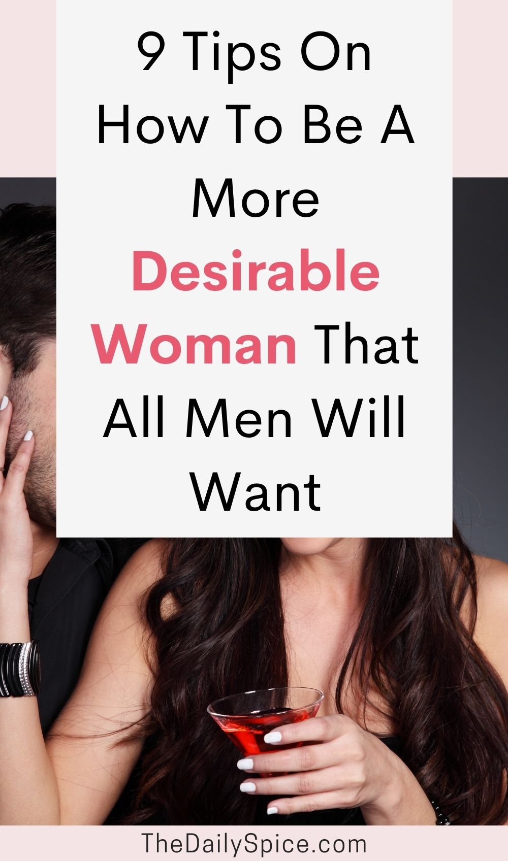 How To Be A Desirable Woman: 9 Traits Men Look For - The Daily Spice